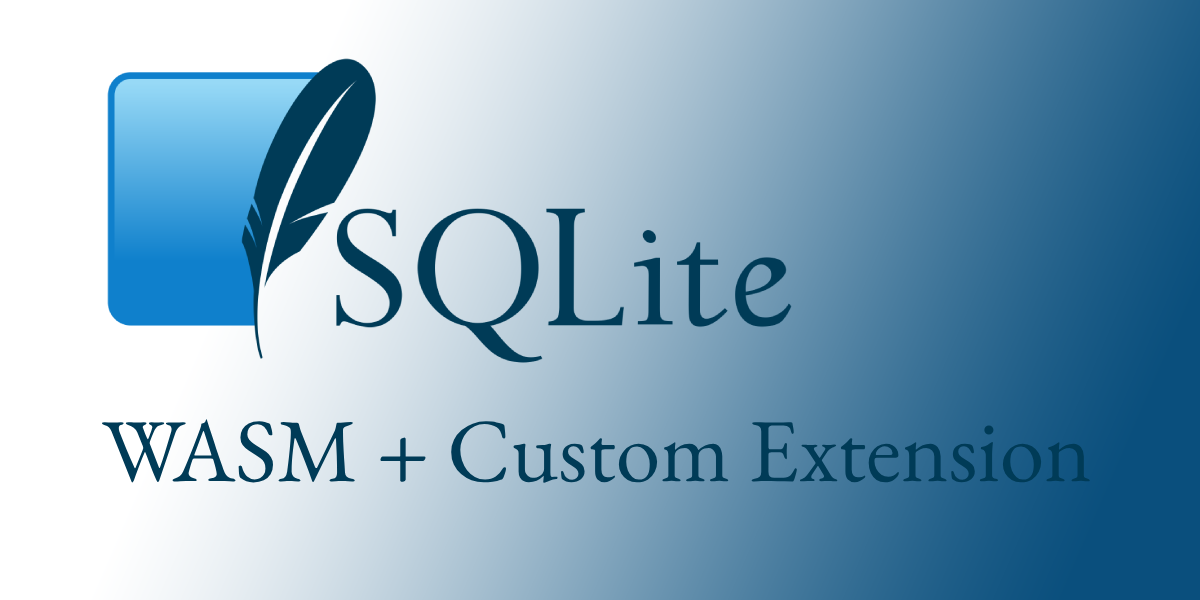 SQLite WASM with Custom Extensions | Quasilinear Musings